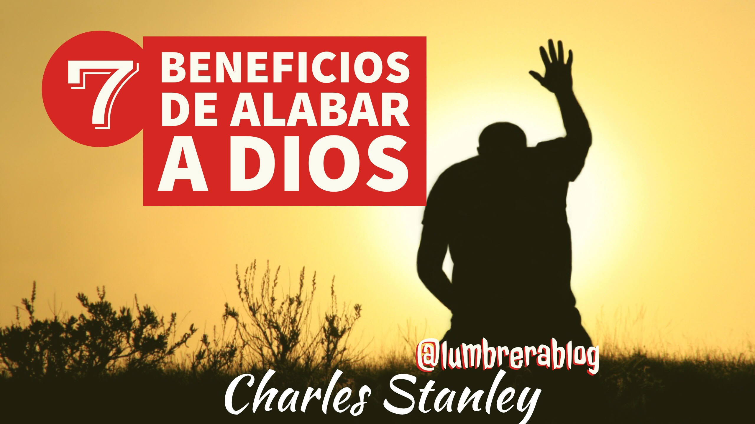 7️⃣|Siete beneficios de alabar a Dios | #CharlesStanley – Lumbrera